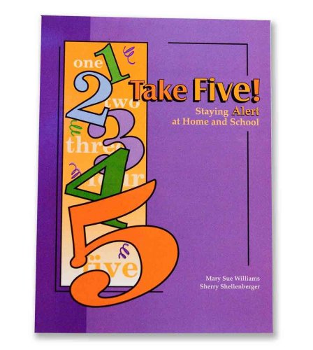 Take Five!: Staying Alert at Home and School: Mary Sue Williams, Sherry ...