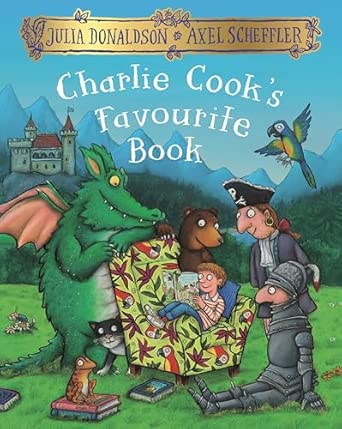 Charlie Cook's Favourite Book : Donaldson, Julia, Scheffler, Axel ...