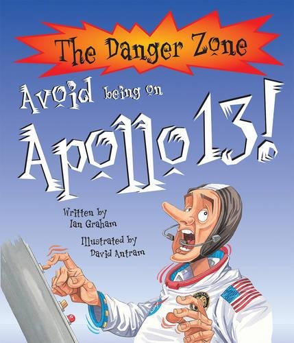 Avoid Being on Apollo 13! (Danger Zone): Ian Graham: 9781904194569 ...