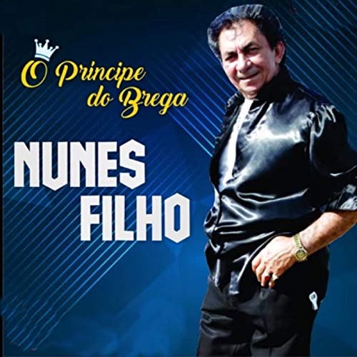 Amazon MusicでNunes FilhoのO Príncipe do Bregaを再生する