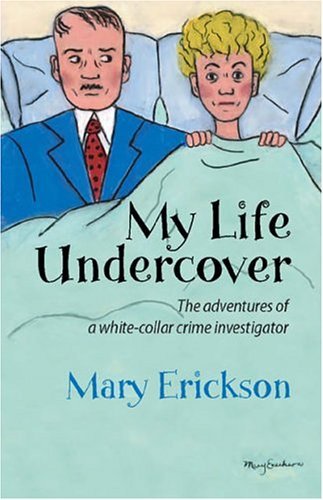 My Life Undercover: Adventures of a White-Collar Crime Investigator ...