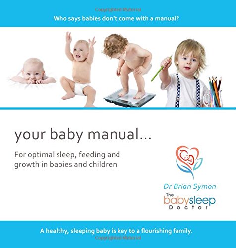 Your Baby Manual . . . : For Optimal Sleep, Feeding and Growth in ...