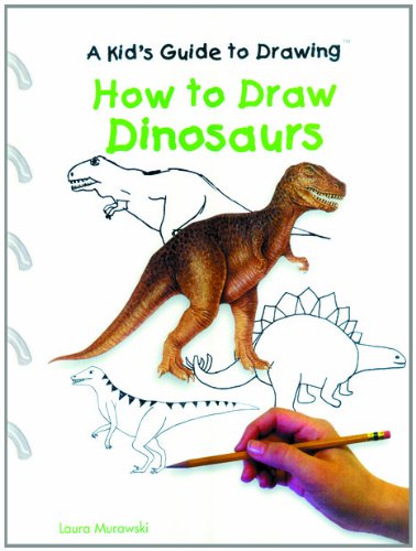 How to Draw Dinosaurs (Kid's Guide to Drawing): Murawski, Laura ...