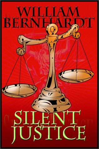 Silent Justice: William Bernhardt, Jonathan Marosz: 9780736650014 ...