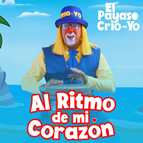 Play Al Ritmo De Mi Corazón by Payaso Crio-Yo on Amazon Music