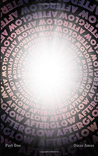 Amazon.com: Afterglow: Part One: 9781798754740: Ames, Oscar: Books