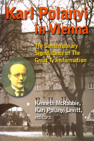 Karl Polanyi in Vienna: The Contemporary Significance of the Great ...