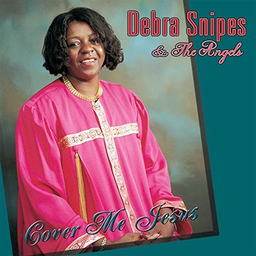 Cover Me Jesus by Debra Snipes & The Angels (2013-07-02) - Amazon.com Music