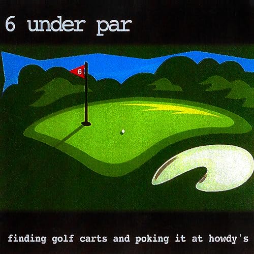 Finding Golf Carts and Poking it at Howdy's by Six Under Par on Amazon ...