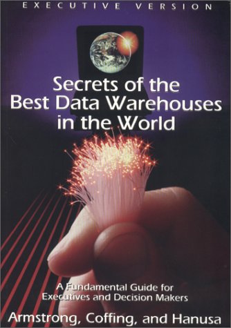 Secrets of the Best Data Warehouses in the World: Armstrong, Rob, Coffing, Tom, Hanusa, Rolf ...