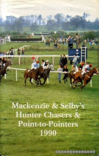 Mackenzie & Selby`s Hunter Chasers & Point-to-Pointers 1990.: MacKenzie ...