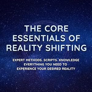 Amazon.com: The Core Essentials of Reality Shifting: Expert Methods. Scripts. Knowledge ...