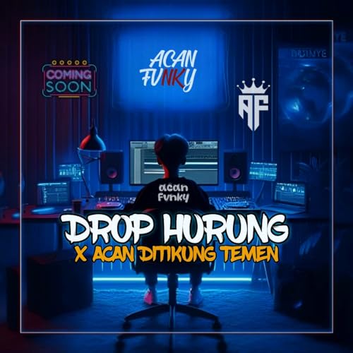 DROP HURUNG X ACAN DITIKUNG TEMEN by ACAN FVNKY on Prime Music