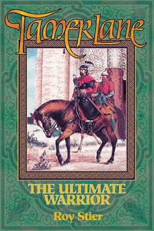 Tamerlane: The Ultimate Warrior: Stier, Roy: 9781885221773: Amazon.com ...