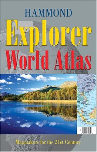 Hammond Explorer World Atlas: Mapmakers For The 21st Century: Hammond ...