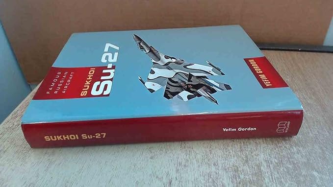 Sukhoi Su-27 (Famous Russian Aircraft): Gordon, Yefim: 9781857802474 ...