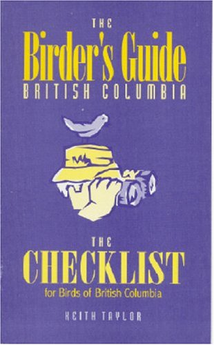 Birder's Guide British Columbia: the Checklist for Birds of British ...