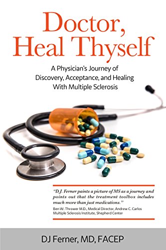 Doctor, Heal Thyself: A Physician’s Journey of Discovery, Acceptance, and Healing With Multiple ...