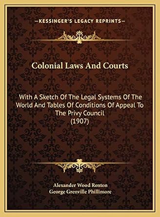 Buy Colonial Laws And Courts: With A Sketch Of The Legal Systems Of The ...