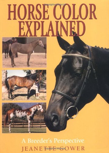 Horse Color Explained: A Breeder's Perspective: Gower, Jeanette ...