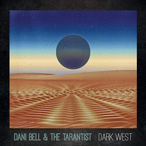Play Dark West by Dani Bell & The Tarantist on Amazon Music