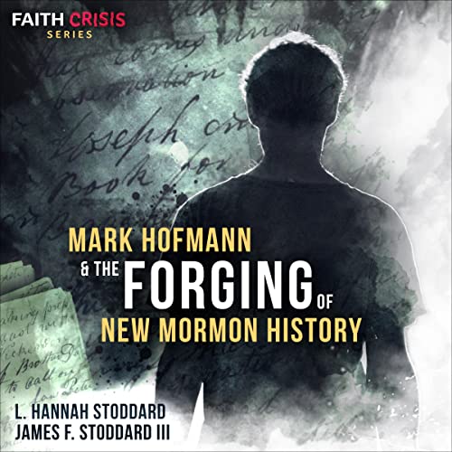 Mark Hofmann & the Forging of New Mormon History