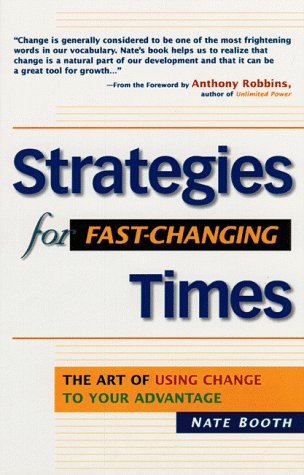 Strategies for Fast-Changing Times: The Art of Using Change to Your ...