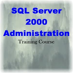 Amazon.com: SQL Server 2000 Administration Training Course