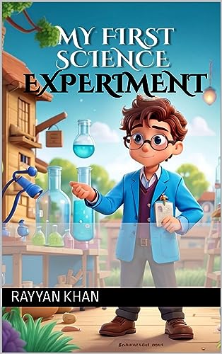 My First Science Experiment - Kindle edition by Khan, Rayyan. Children ...