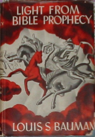 Light from Bible Prophecy: Louis S. Bauman: Amazon.com: Books