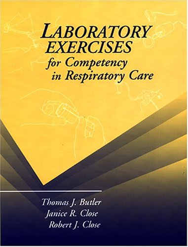 Laboratory Exercises for Competency in Respiratory Care: Butler Ph.D ...