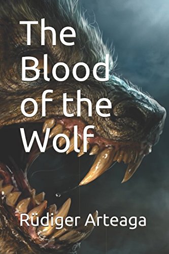 Amazon.com: The Blood of the Wolf: 9781520279084: Arteaga, Rüdiger: Books
