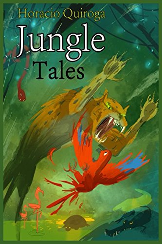 Amazon.com: Jungle Tales: A New Translation of "Cuentos de la Selva ...