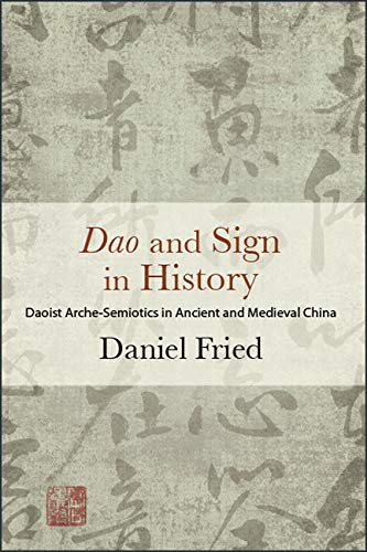 Buy Dao and Sign in History: Daoist Arche-Semiotics in Ancient and ...