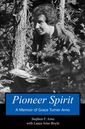 Pioneer Spirit: A Memoir of Grace Turner Arno: Arno, Stephen F., Boyle ...