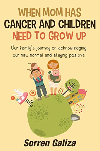 When Mom Has Cancer and Children Need To Grow Up: Our family’s journey ...