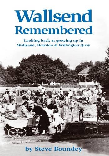 Wallsend Remembered: Looking Back at Growing Up in Wallsend, Howdon ...