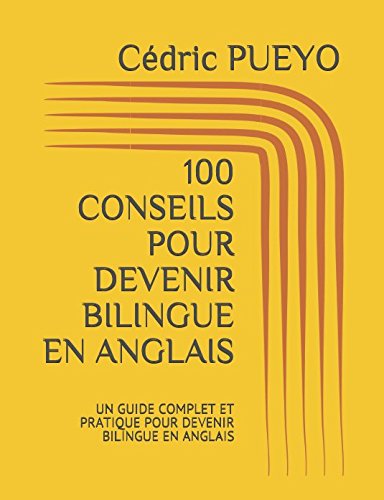 100 CONSEILS POUR DEVENIR BILINGUE EN ANGLAIS: UN GUIDE COMPLET ET ...
