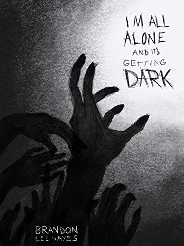 I'm All Alone and It's Getting Dark eBook : Hayes, Brandon Lee, O ...