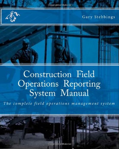 Amazon.com: Construction Field Operations Reporting System Manual: The ...
