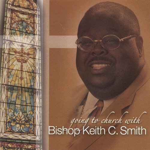 Play Going To Church With Bishop Smith by Bishop Keith C. Smith on ...
