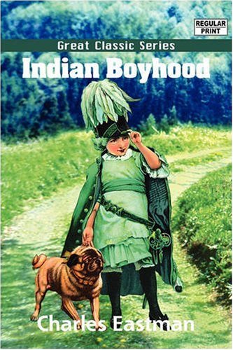 Indian Boyhood: Eastman, Charles: 9788132025580: Amazon.com: Books