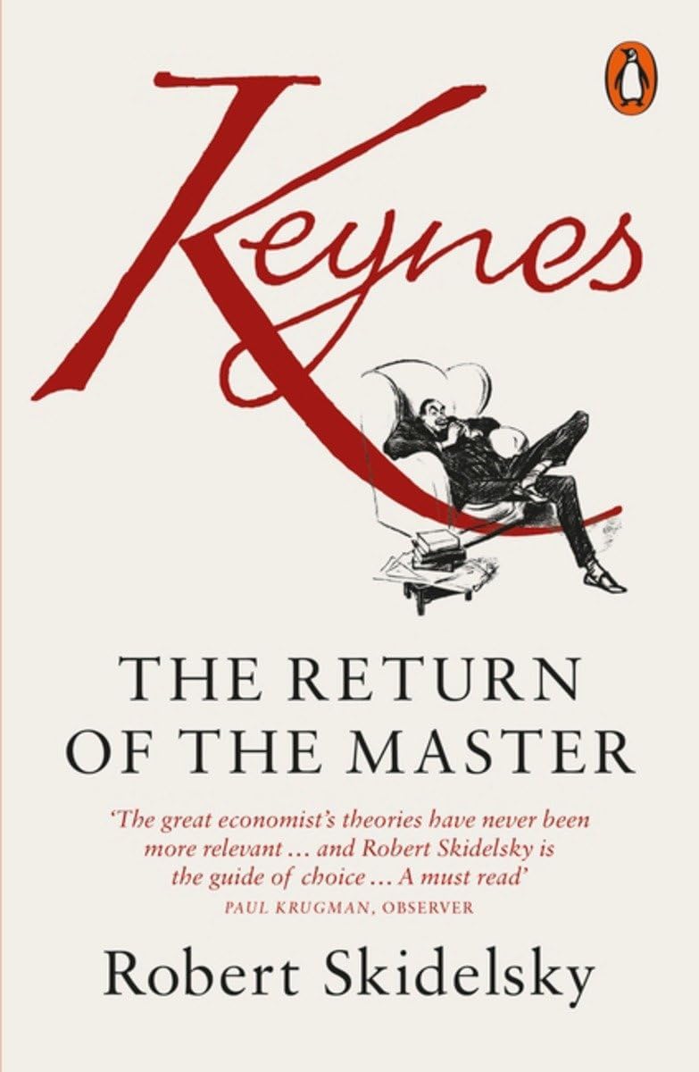 Keynes: The Return of the Master: Amazon.co.uk: Skidelsky, Robert ...