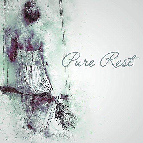 Play Pure Rest – Perfect Relaxation, Deep Relief, Zen Music to Calm ...