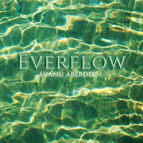 Play Everflow by Shann Aberdeen on Amazon Music