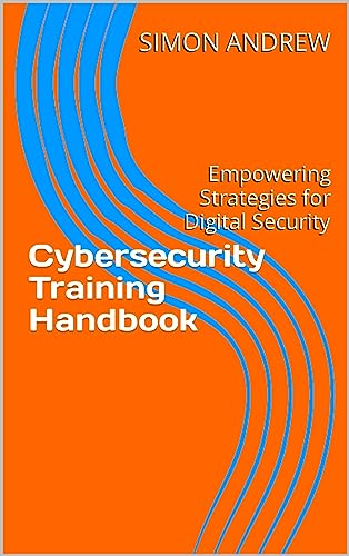 Amazon.com: Cybersecurity Training Handbook: Empowering Strategies for Digital Security eBook ...