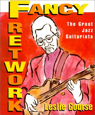 Fancy Fretwork : The Great Jazz Guitarists: 9780613292412: Amazon.com ...