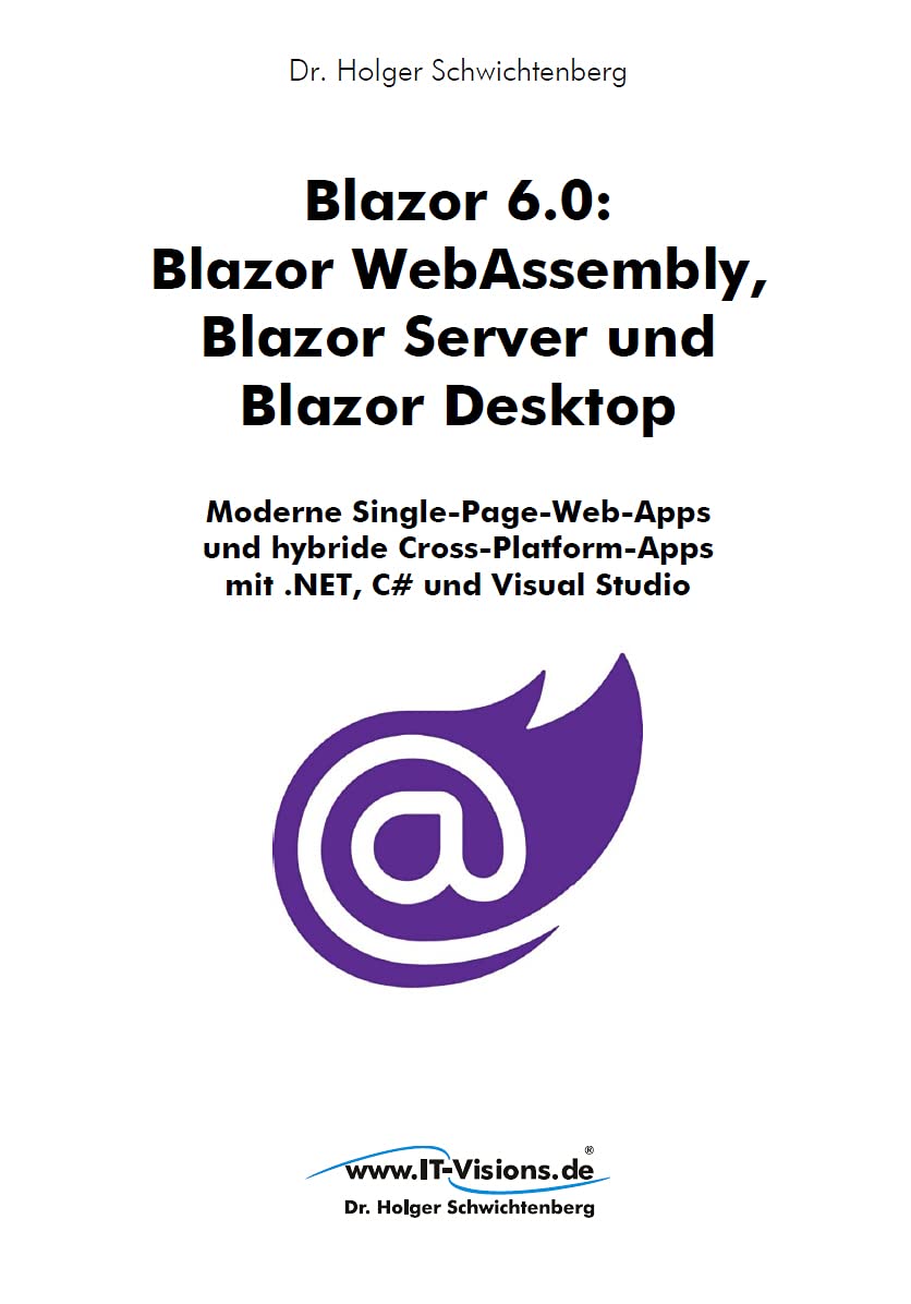 Buy Blazor 6.0: Blazor WebAssembly, Blazor Server und Blazor Desktop ...
