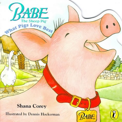 Babe The Sheep Pig What Pigs Love Best: Shana Corey, Dennis Hockerman ...