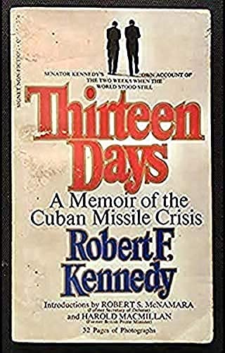THIRTEEN DAYS: A Memoir of the Cuban Missile Crisis: Robert F. Kennedy ...